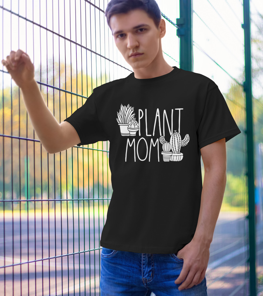 Plant Mom Cute Plant Lover Cactus And Succulents T-Shirt