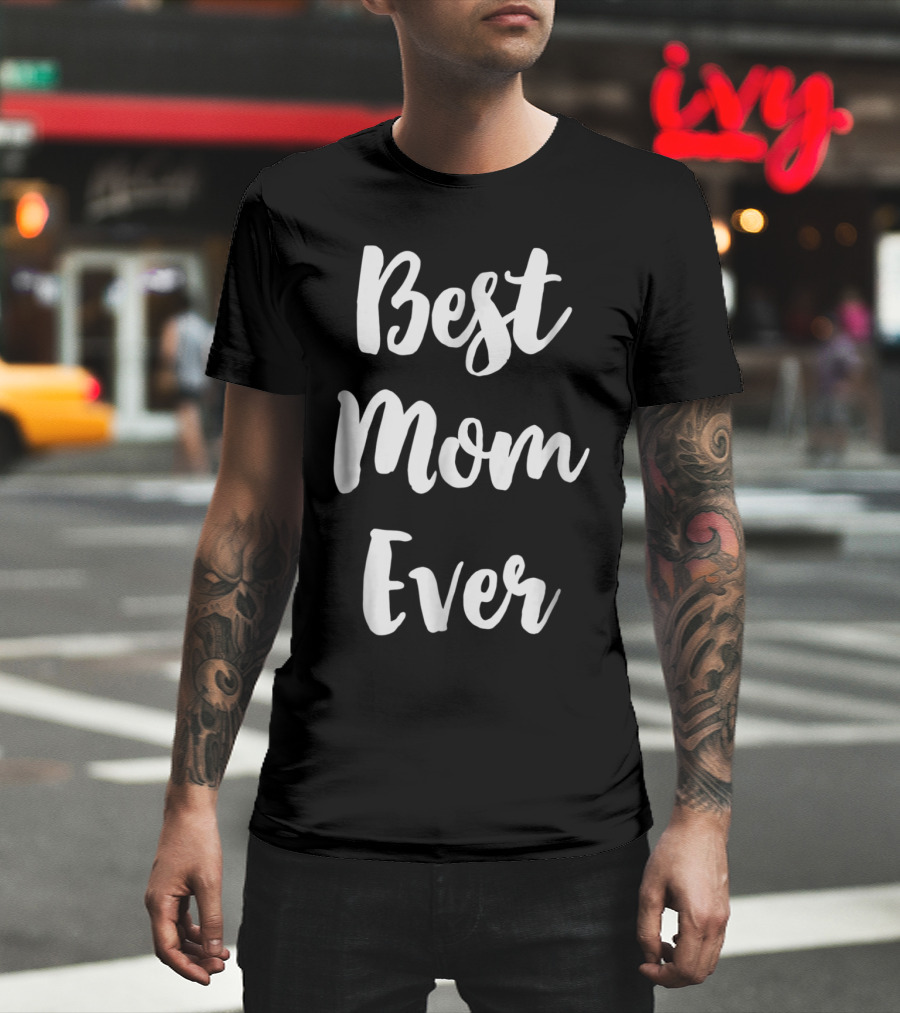 Best Mom Ever Typography T-Shirt