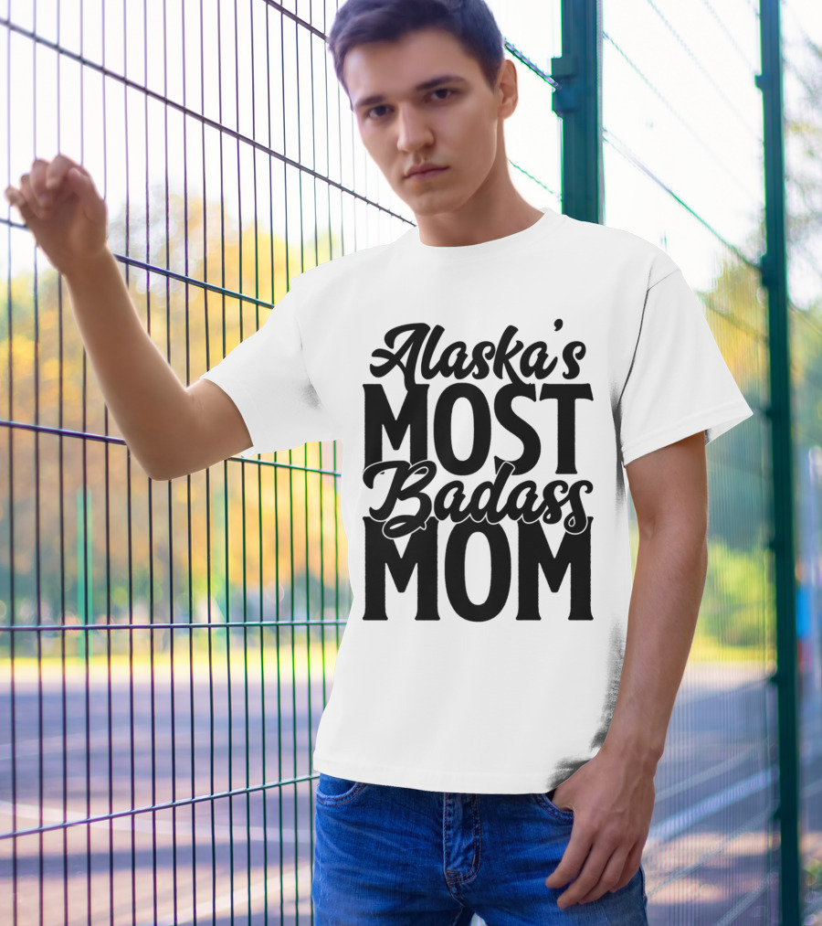 Alaska's Most Badass Mom T-Shirt