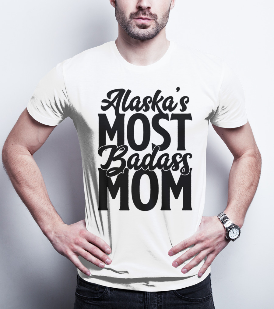 Alaska's Most Badass Mom T-Shirt