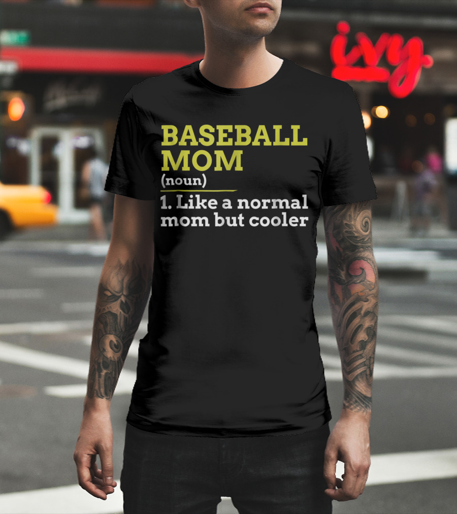 BASEBALL MOM Noun Like A Normal Mom But Cooler T-Shirt