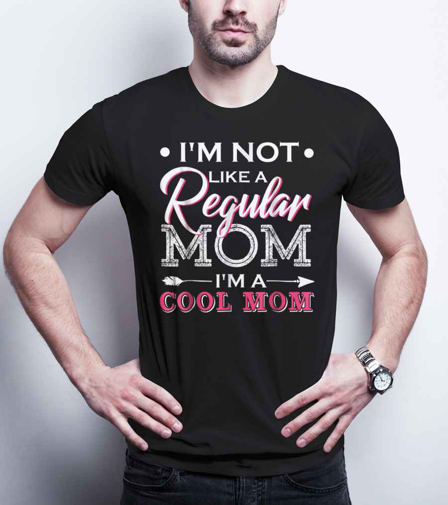 I'm Not Like A Regular Mom I'm A Cool Mom Arrow T-Shirt