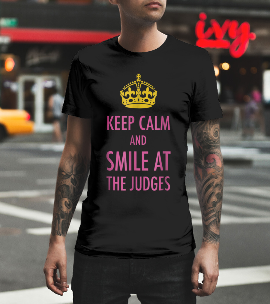 Keep Calm And Smile At The Judges Pink Crown Pageant T-Shirt