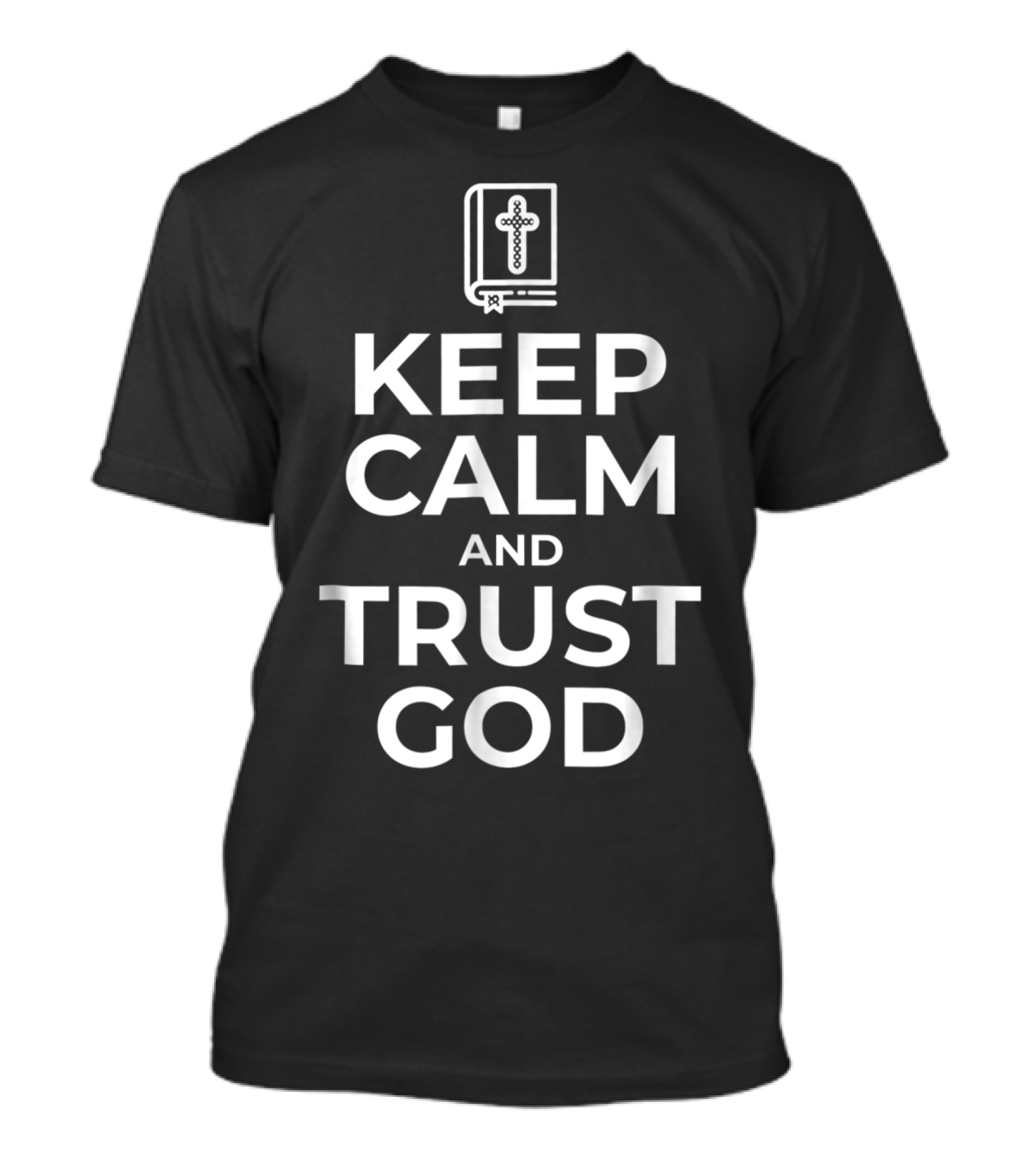 Keep Calm And Trust God With Cross And Bible Icon Birthday6 T-Shirt