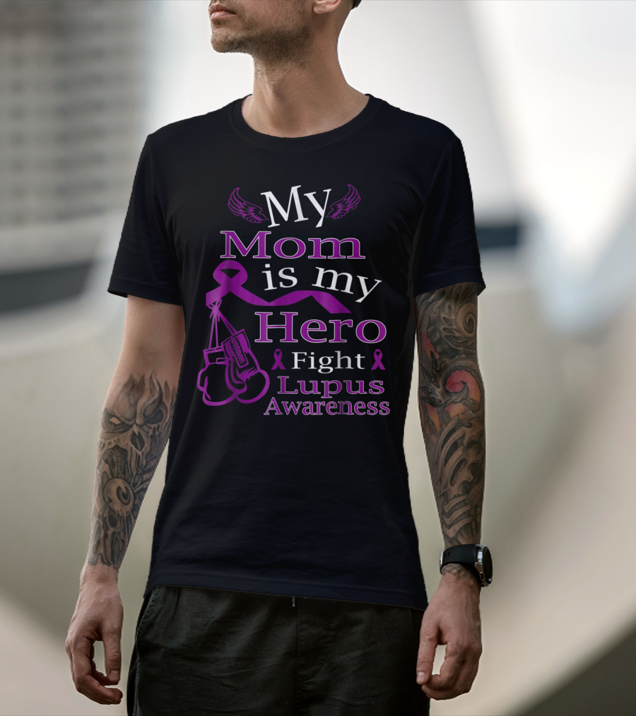 My Mom Is My Hero Fight Lupus Awareness Wear Purple T-Shirt