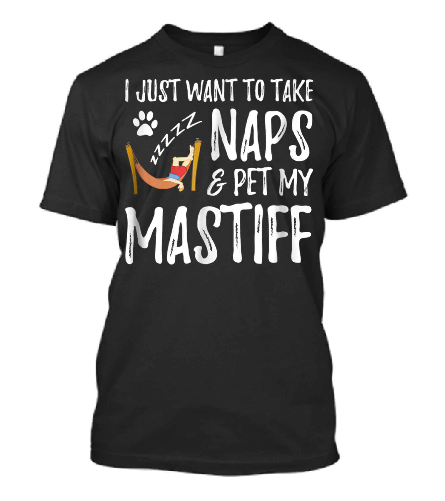 I Just Want To Take Naps And Pet My Mastiff T-Shirt