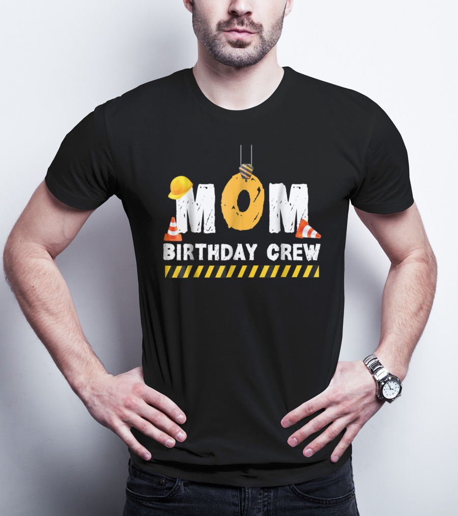 Mom Birthday Crew Construction Theme With Hard Hats And Traffic Cones T-Shirt