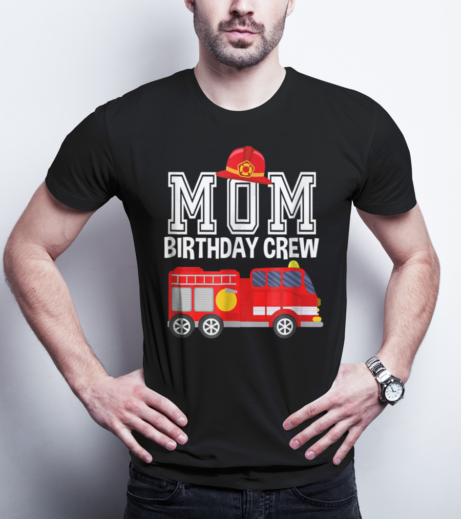 Mom Birthday Crew Fireman Fire Truck Party T-Shirt