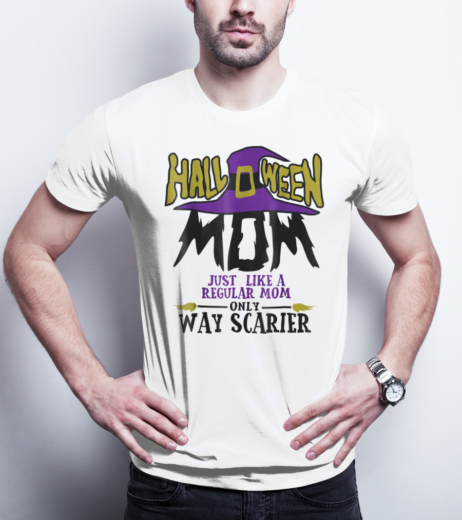 Halloween Mom Just Like A Regular Mom Only Way Scarier T-Shirt