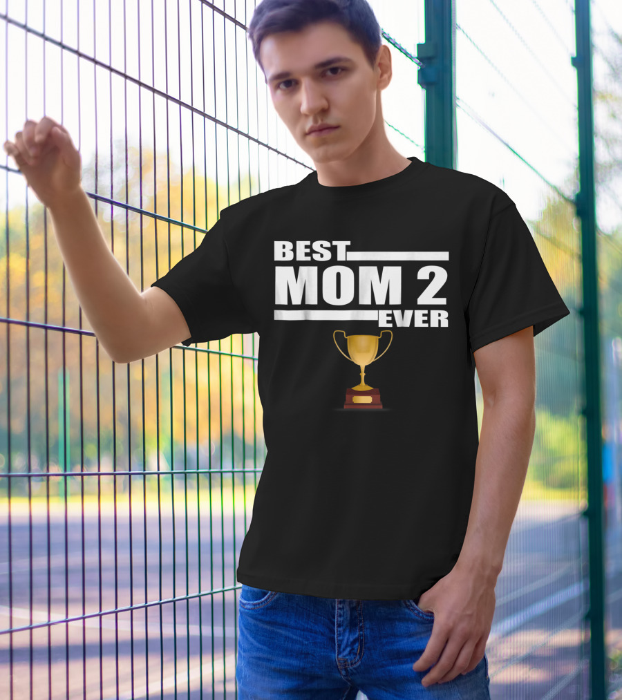 Best Mom 2 Ever Trophy T-Shirt