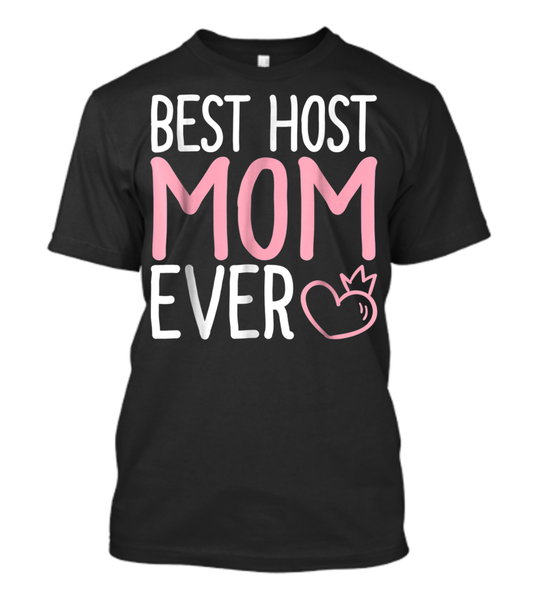 Best Host Mom Ever Mommy Life Tees Mama Women T-Shirt