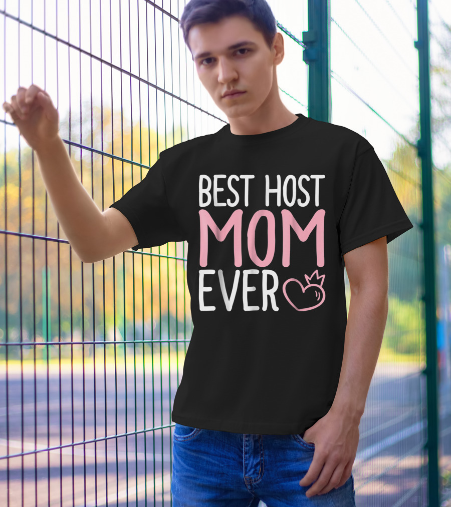 Best Host Mom Ever Mommy Life Tees Mama Women T-Shirt