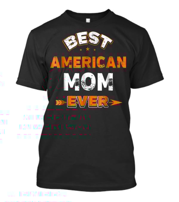 Best American Mom Ever Mothers Day Family7 T-Shirt