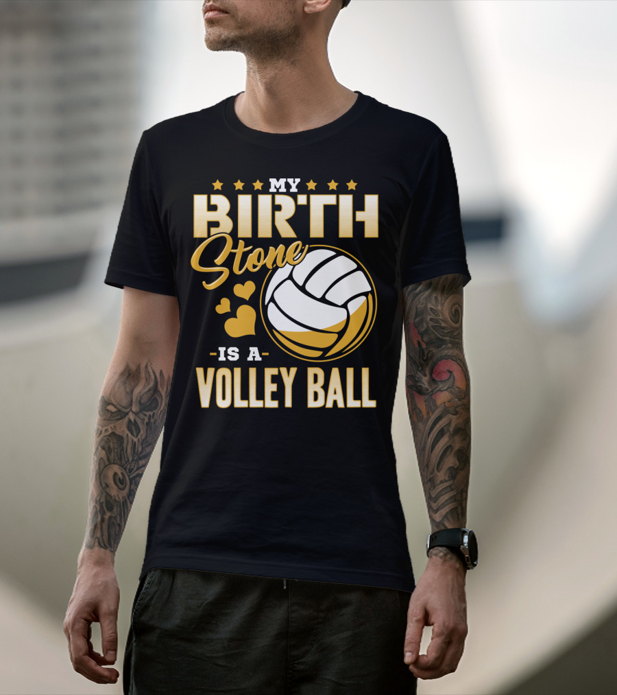 My Birthstone Is A Volleyball T-Shirt