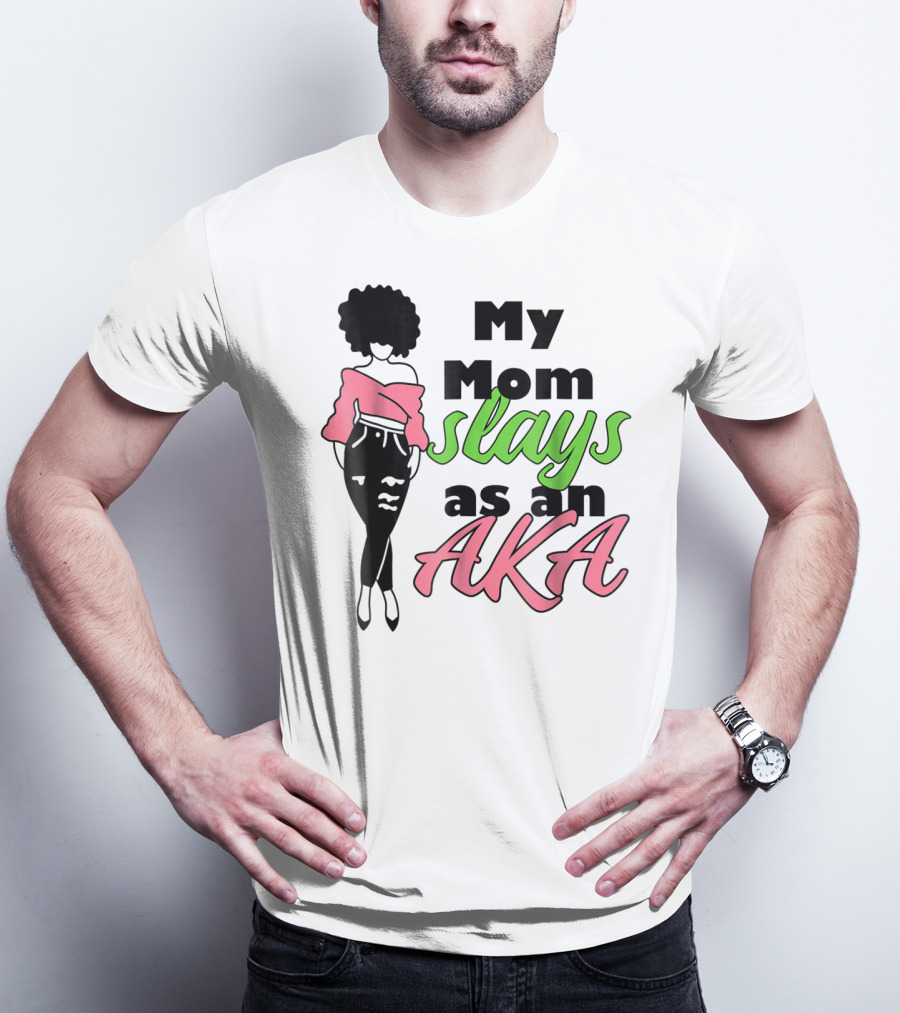 My Mom Slays As An AKA Future Alpha Teen Slay For Women4 T-Shirt