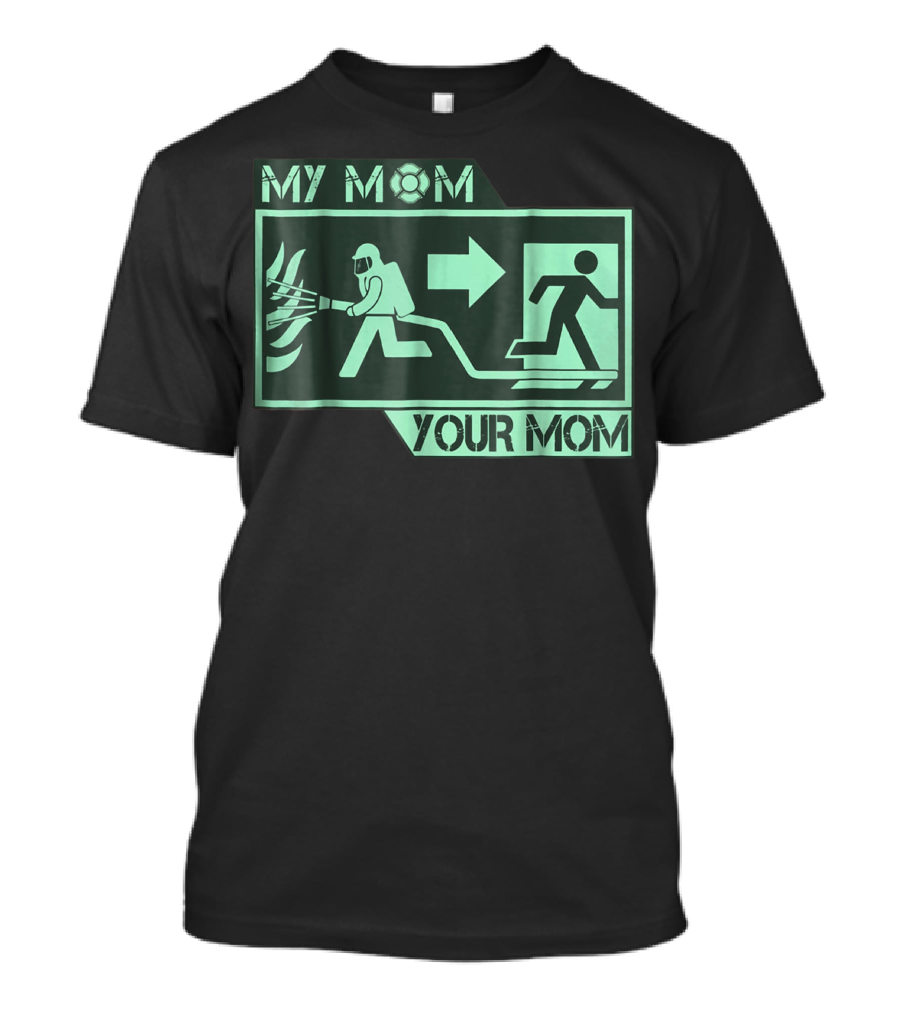MY MOM YOUR MOM FIREFIGHTER EXIT ICONOGRAPHY T-Shirt