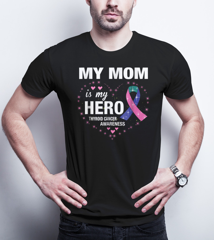 My Mom Is My Hero Thyroid Cancer Awareness Heart T-Shirt