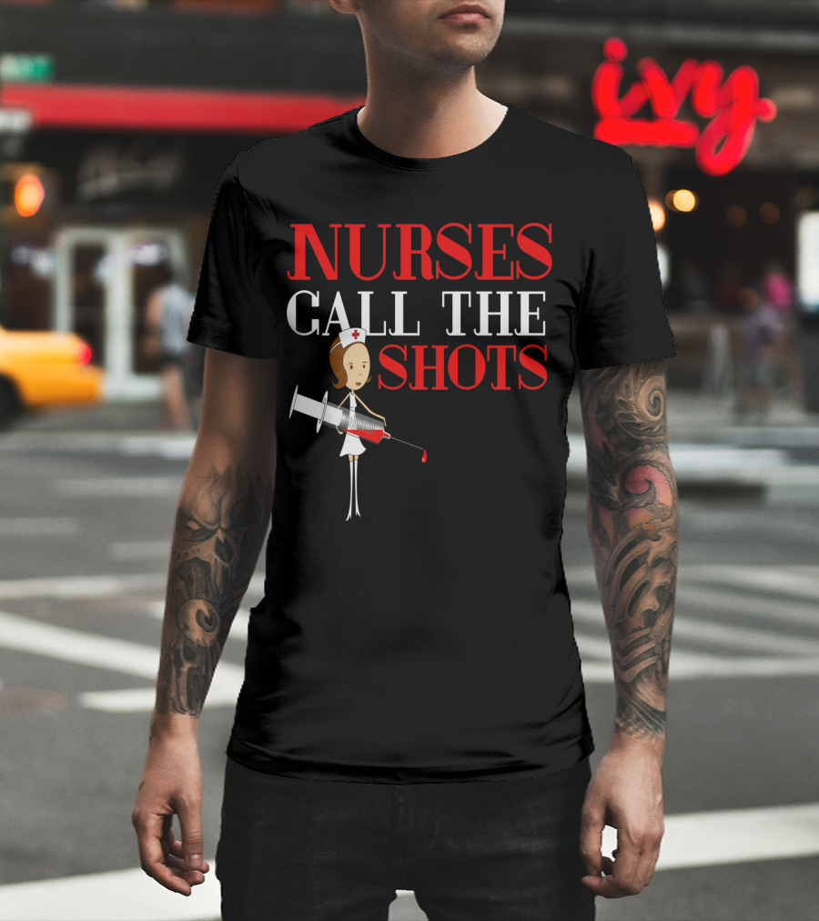 Nurses Call The Shots Nurse RN Mom Wife Grandma9 Nurse Cartoon Syringe T-Shirt
