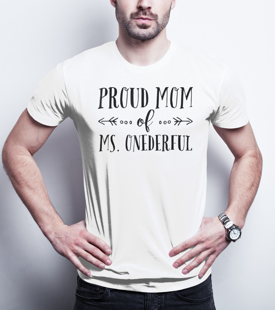 Proud Mom Of Ms. Onederful 1st Birthday T-Shirt