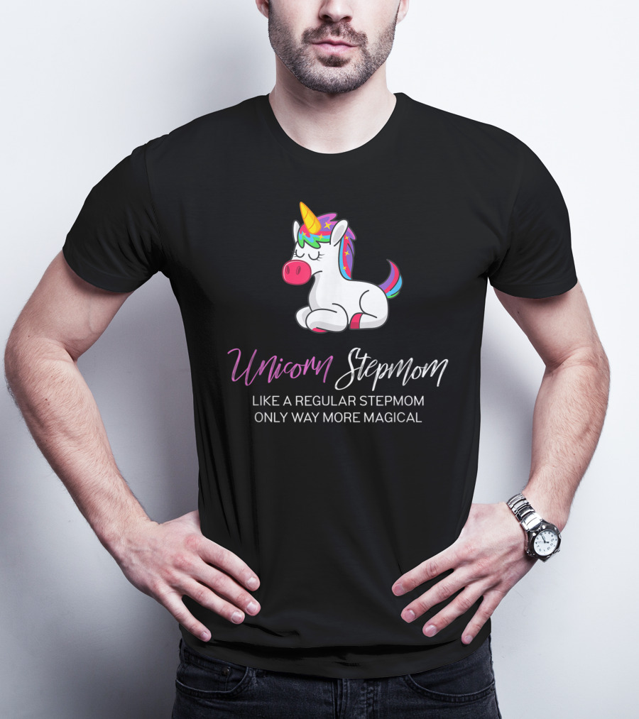Unicorn Stepmom Like A Regular Stepmom Only Way More Magical T-Shirt