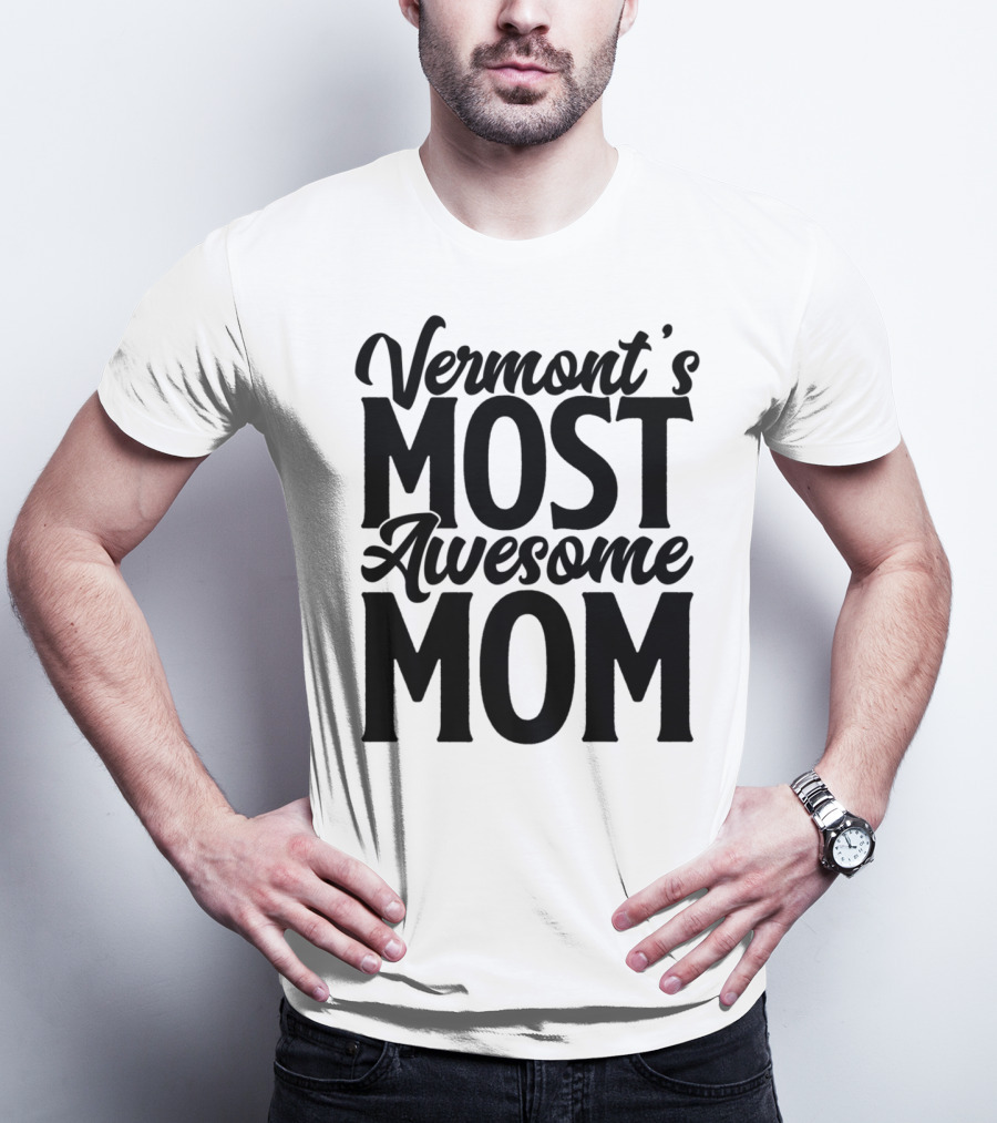 Vermont's Most Awesome Mom Mother Women Best T-Shirt