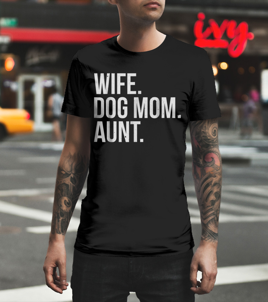 Wife Dog Mom Aunt T-Shirt