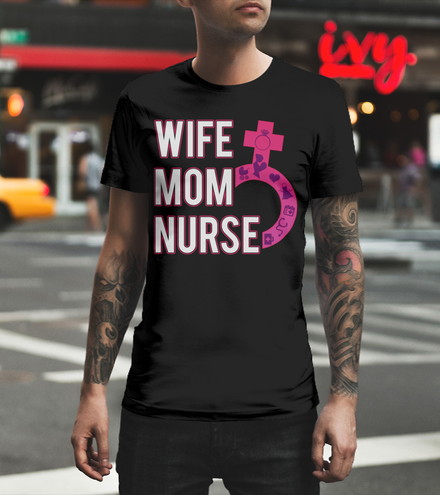 Wife Mom Nurse Feminist Symbol With Female Icons And RN3 T-Shirt
