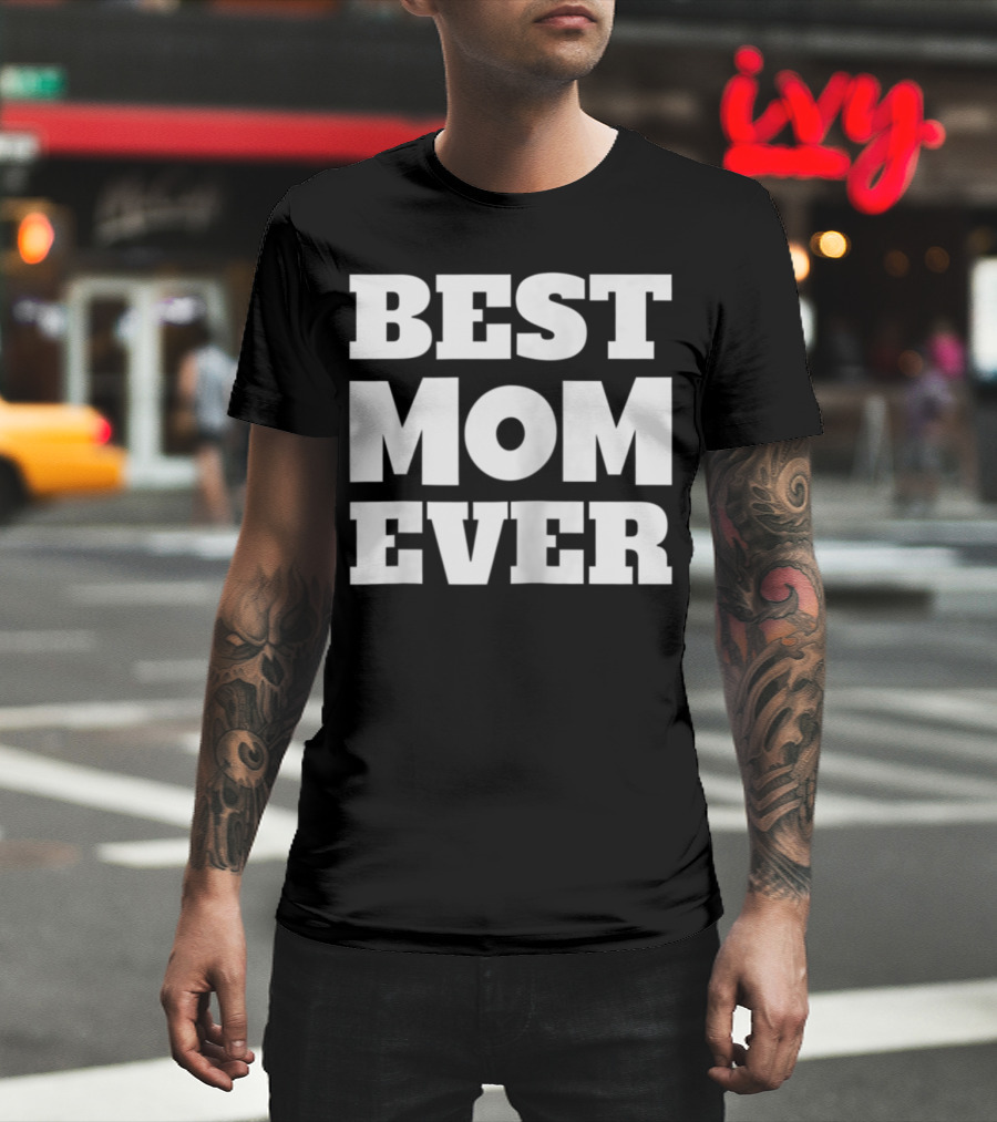 Best Mom Ever Fun Loving T-Shirt