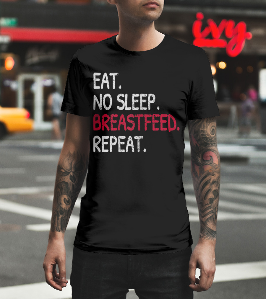 Eat No Sleep Breastfeed Repeat Funny Mom Baby Doula T-Shirt