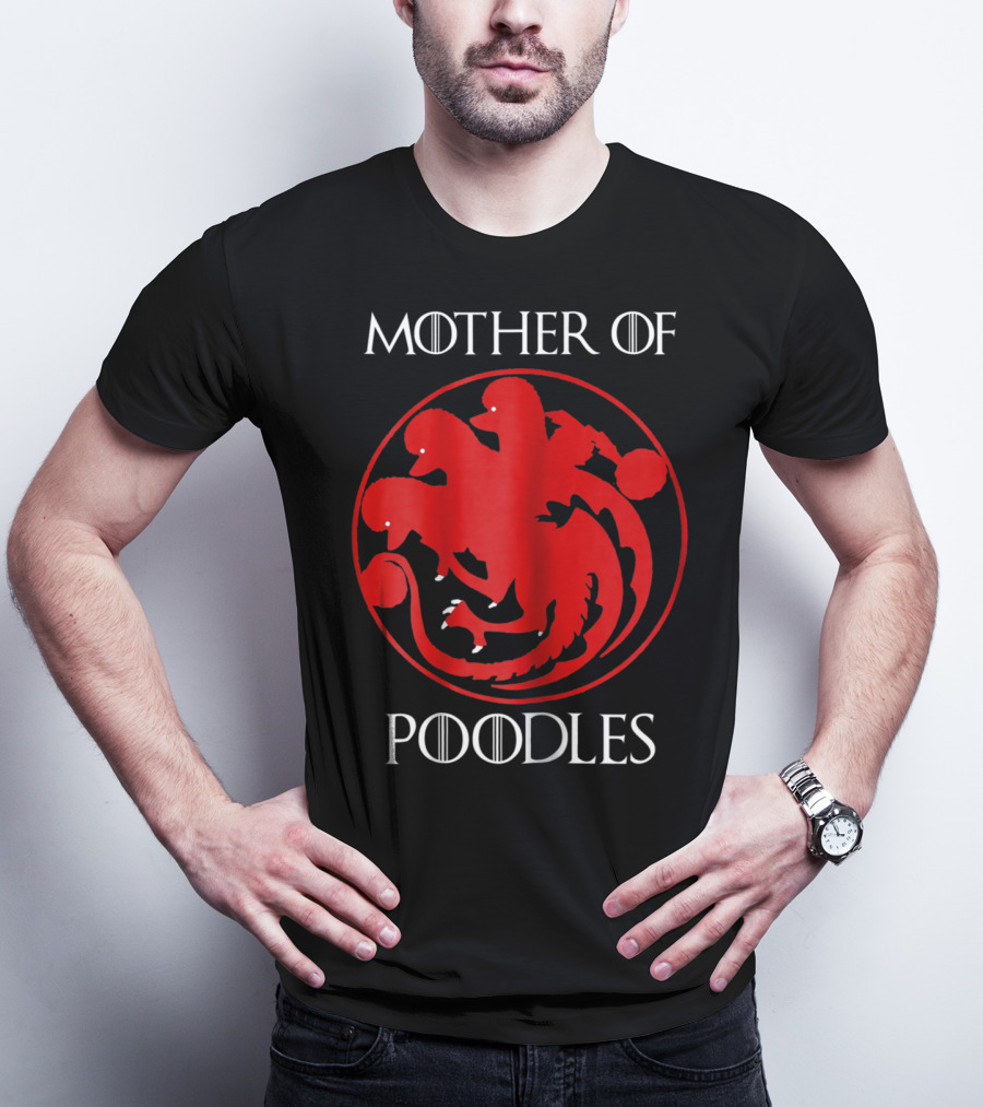 Mother Of Poodles Poodle Mom Game Of Thrones Targaryen T-Shirt