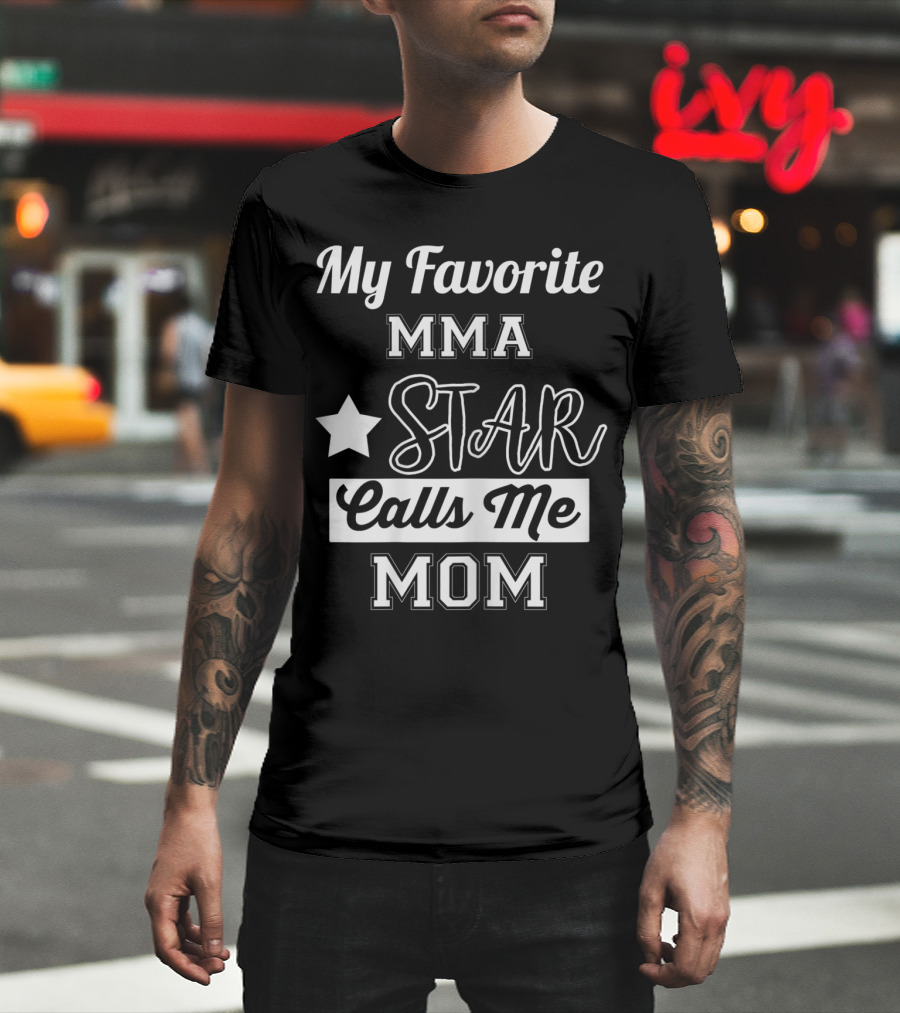 My Favorite MMA Star Calls Me Mom Star T-Shirt
