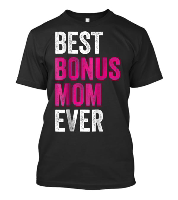 Best Bonus Mom Ever Stepmom21 Gift Mother's Day T-Shirt