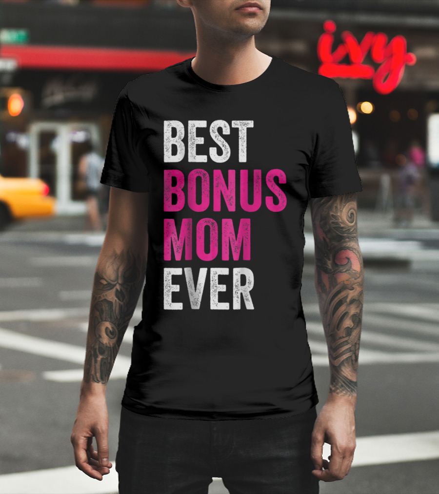 Best Bonus Mom Ever Stepmom21 Gift Mother's Day T-Shirt