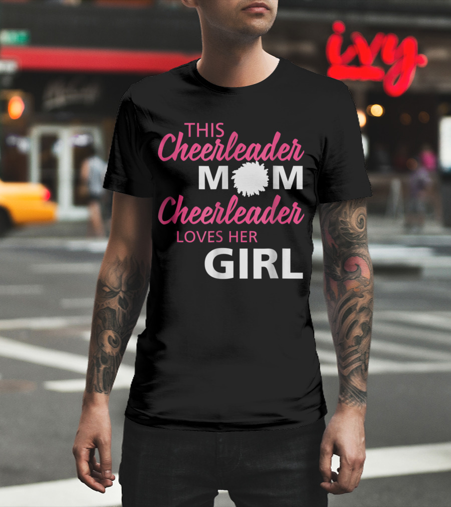 THIS CHEERLEADER MOM CHEERLEADER LOVES HER GIRL T-Shirt