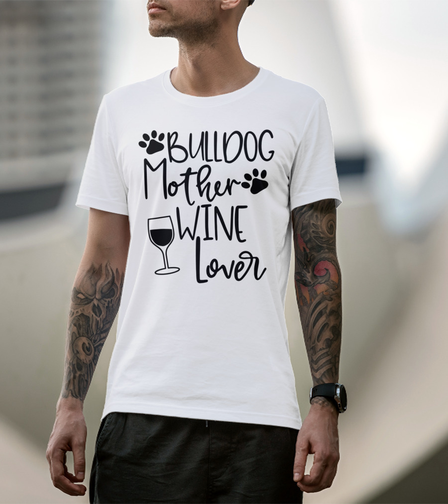 Bulldog Mother Wine Lover T-Shirt
