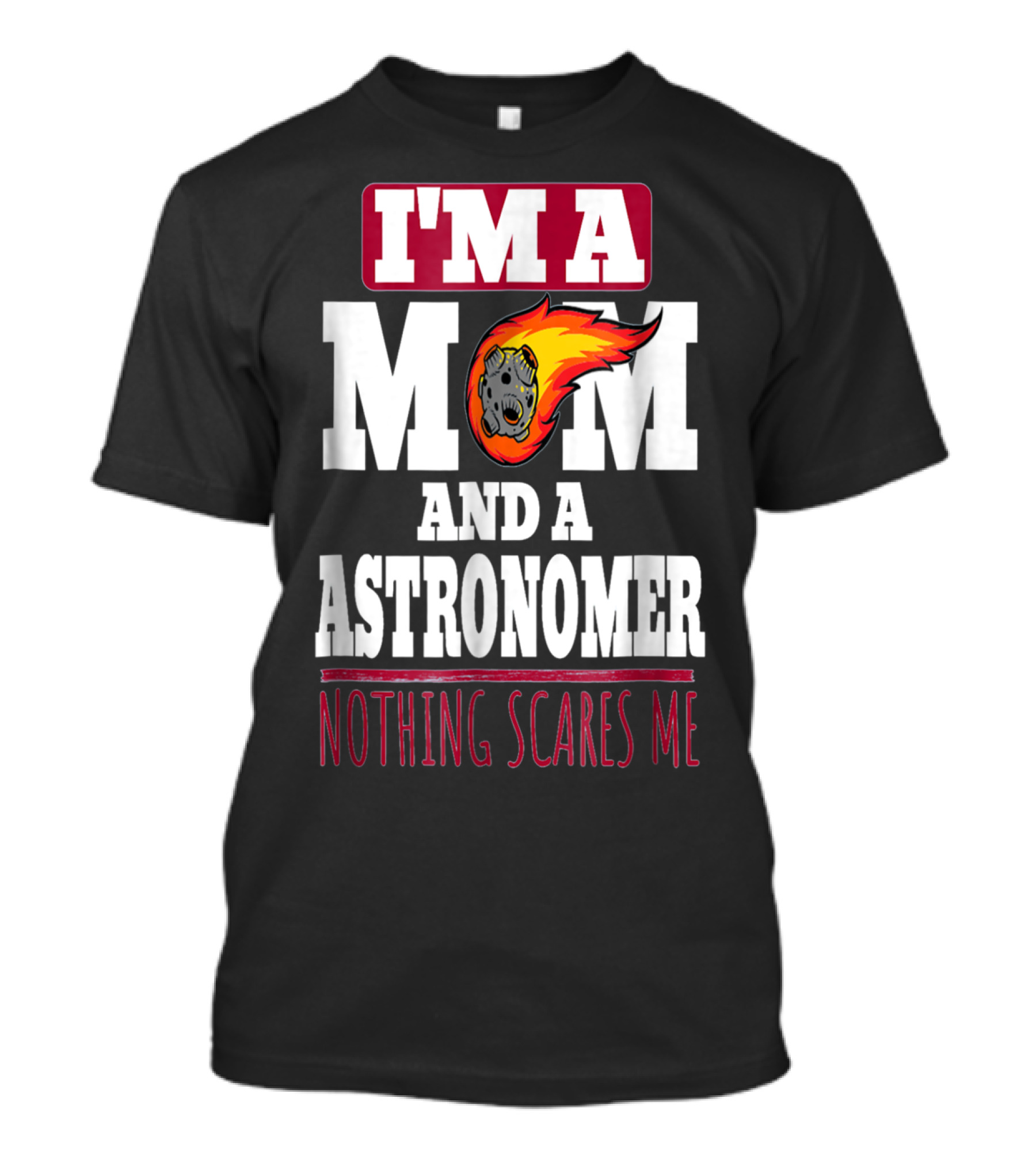 I'm A Mom And An Astronomer Nothing Scares Me Meteor Sketch T-Shirt