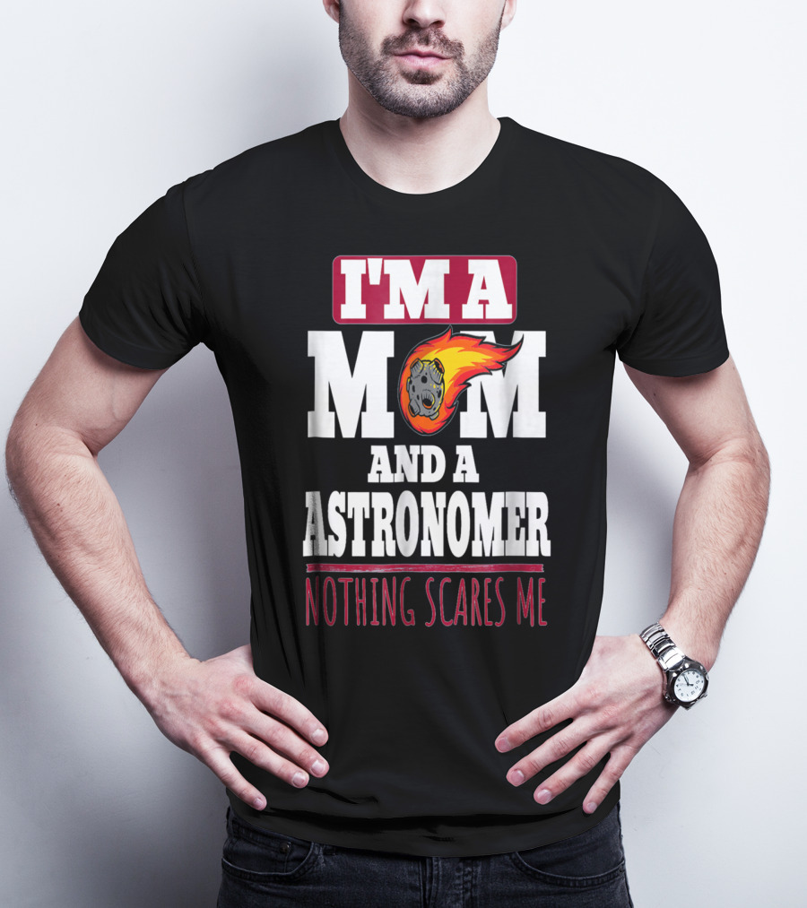 I'm A Mom And An Astronomer Nothing Scares Me Meteor Sketch T-Shirt
