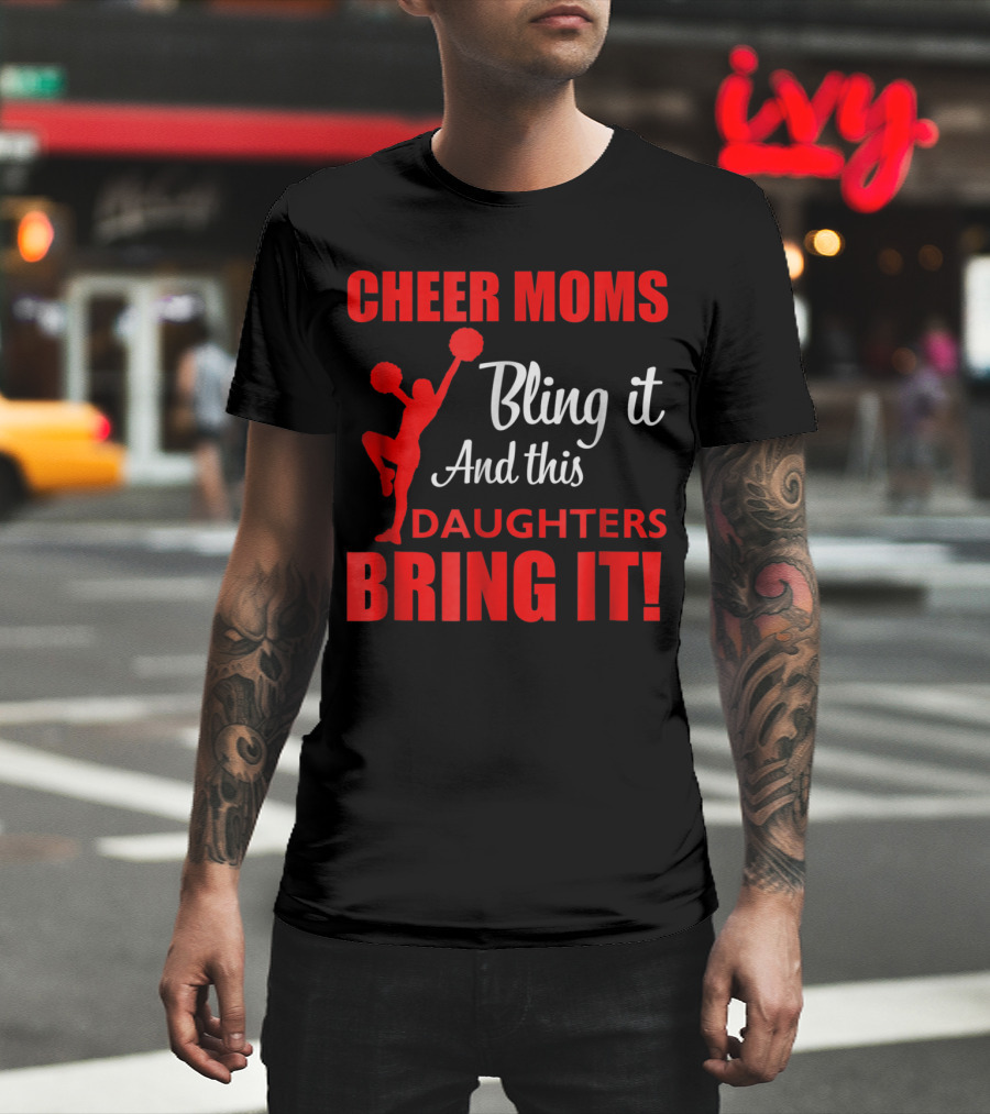 CHEER MOMS BLING IT AND THIS DAUGHTERS BRING IT T-Shirt