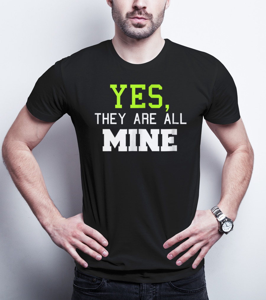 Yes They Are All Mine Funny Kids Mom T-Shirt