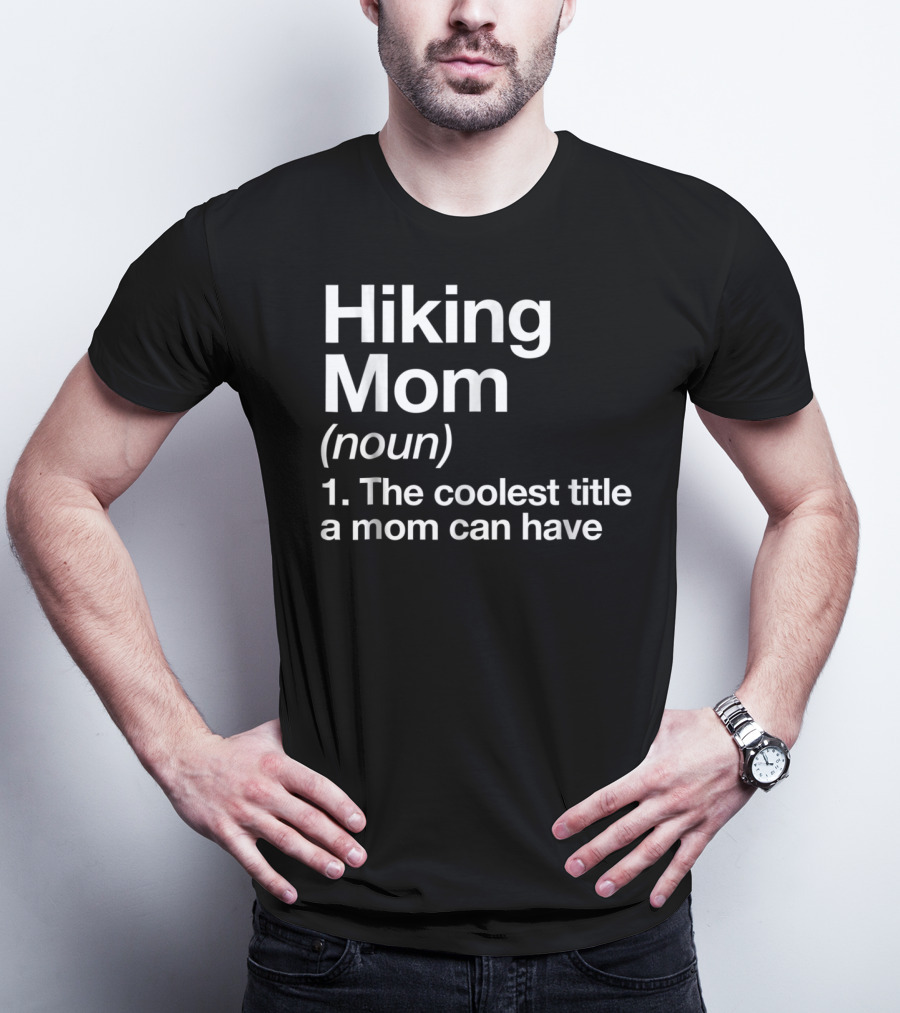 Hiking Mom Definition Coolest Title Funny Camping T-Shirt