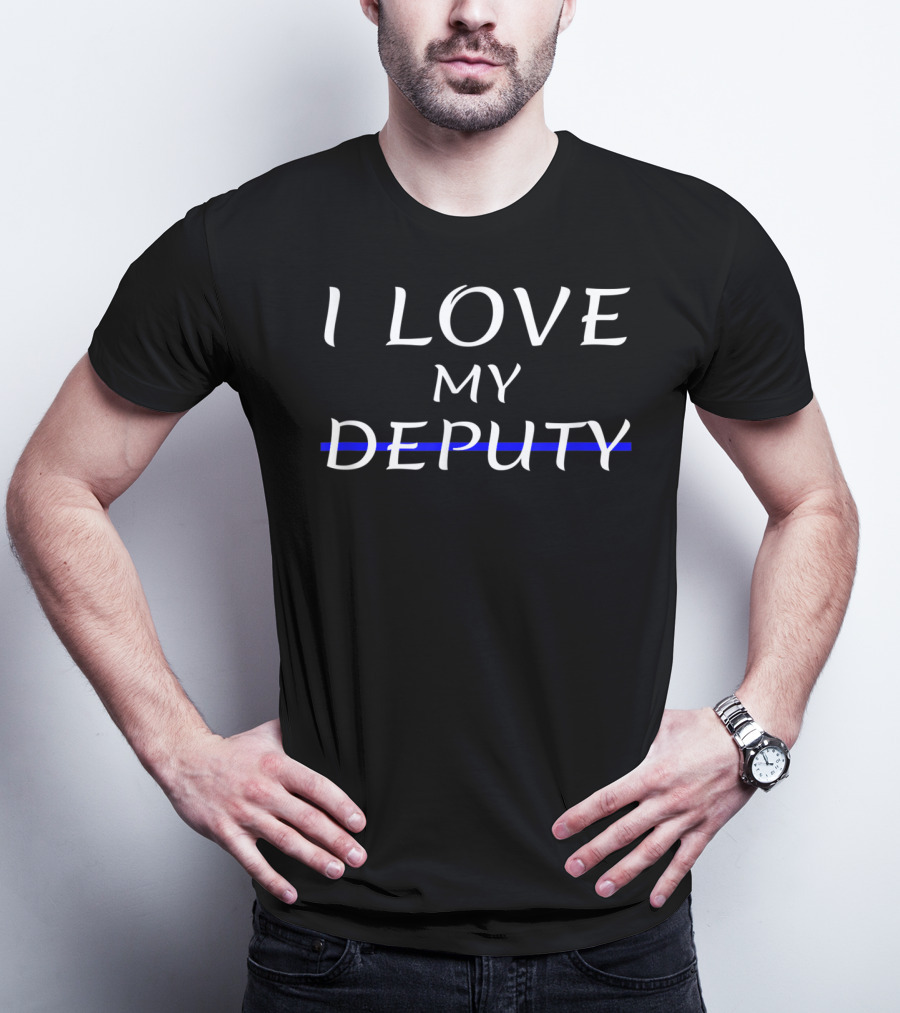 I Love My Deputy Sheriff Girlfriend Wife Mom Mother Blue Line T-Shirt