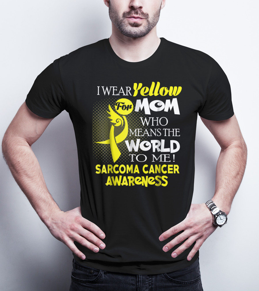I Wear Yellow For Mom Who Means The World To Me Sarcoma Cancer Awareness T-Shirt