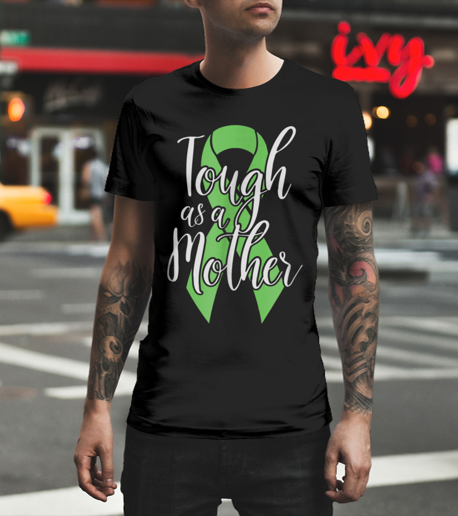 Tough As A Mother Lymphoma Awareness Green T-Shirt