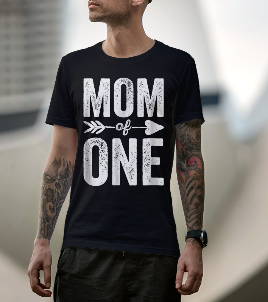 Mom Of One Arrow Heart Design Thank You Raising One Kid47 T-Shirt
