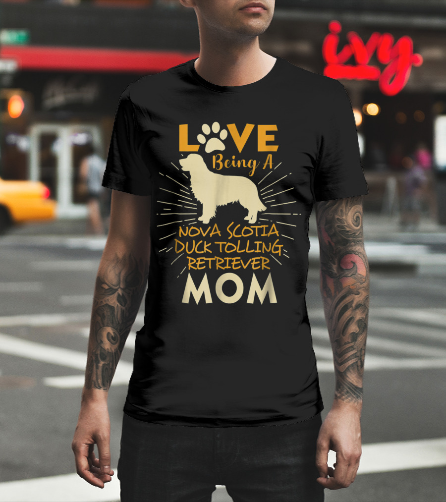 Love Being A Nova Scotia Duck Tolling Retriever Mom T-Shirt