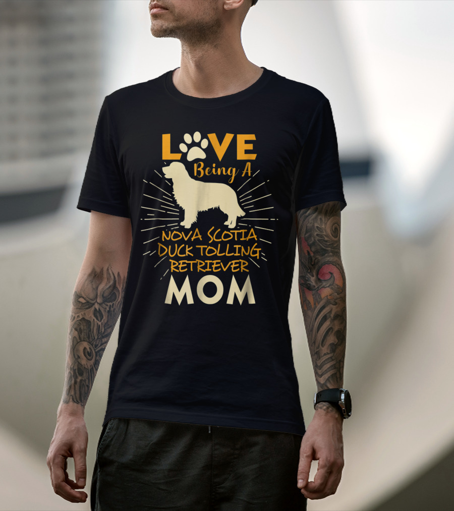 Love Being A Nova Scotia Duck Tolling Retriever Mom T-Shirt