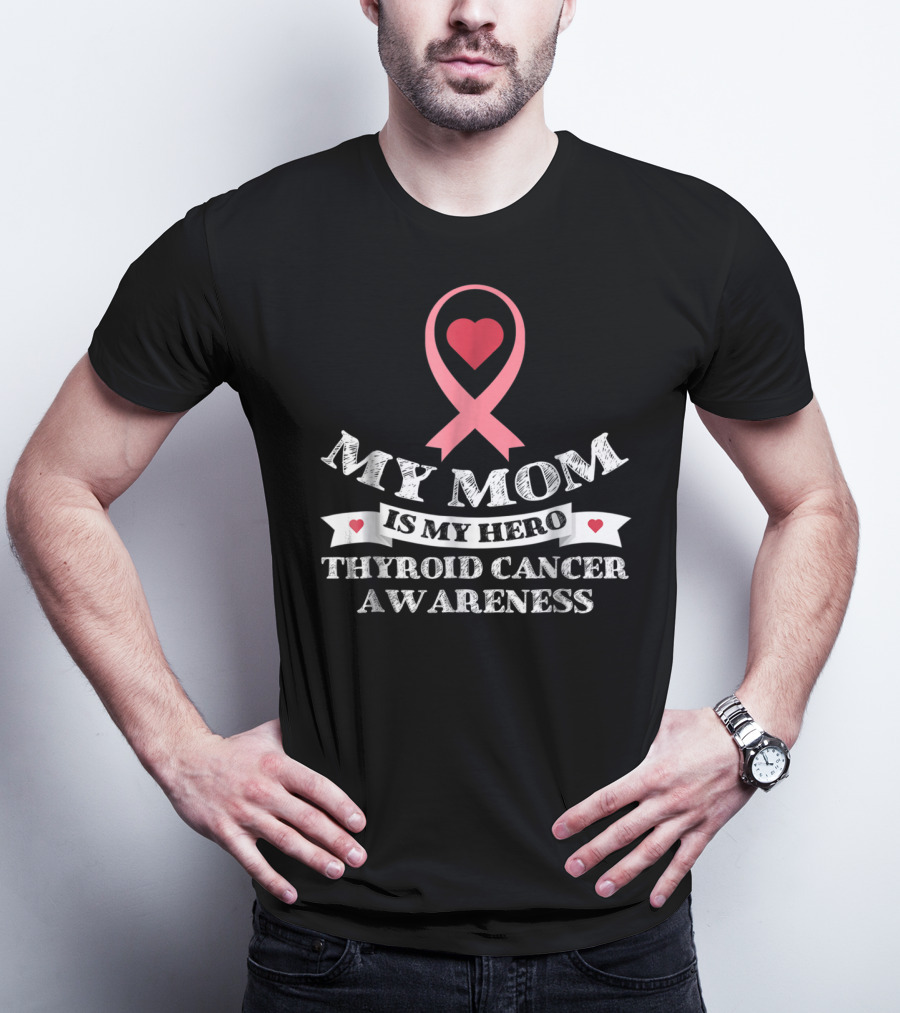 My Mom Is My Hero Heart Ribbon Thyroid Cancer Awareness T-Shirt