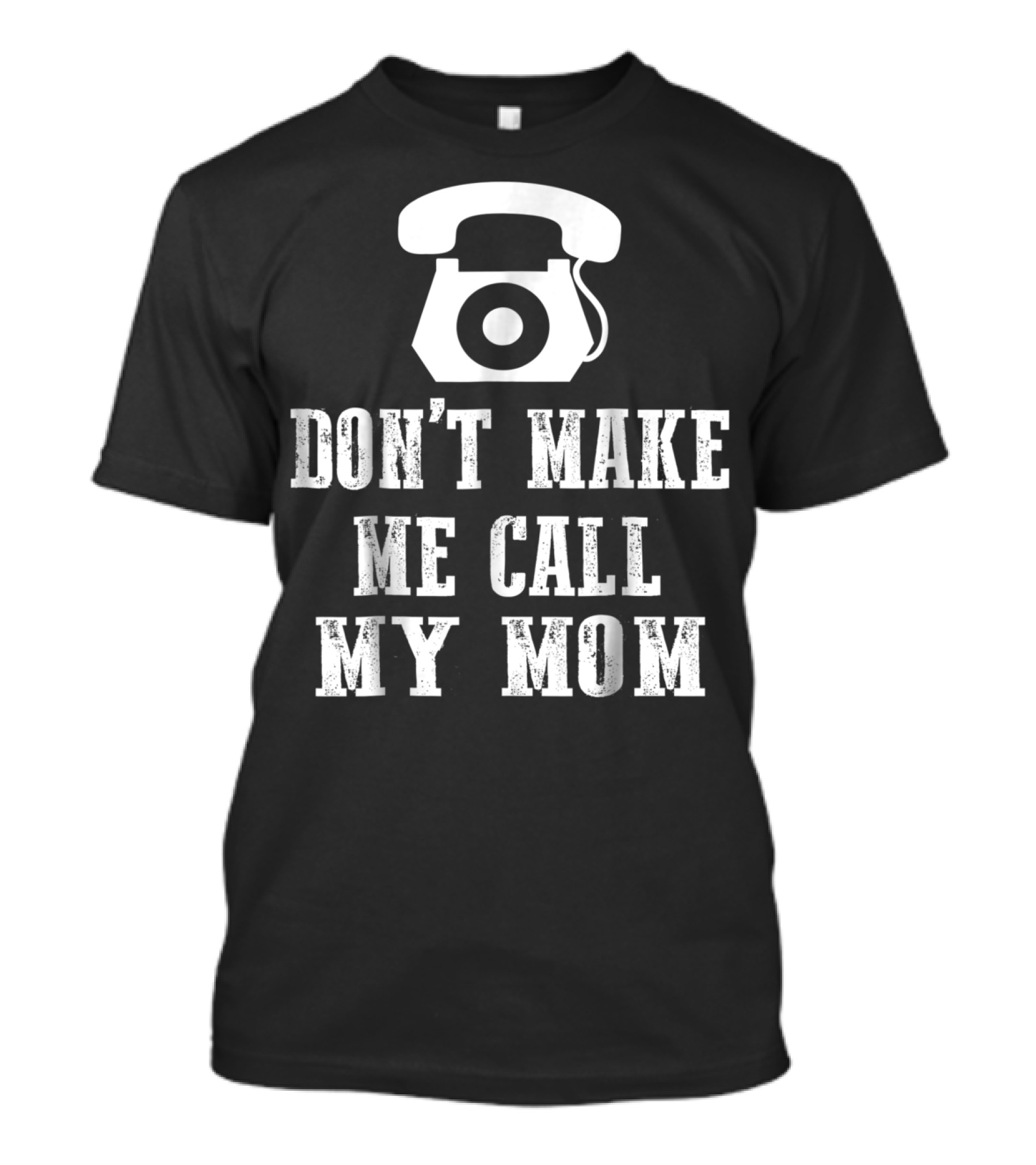DON'T MAKE ME CALL MY MOM Retro Telephone T-Shirt