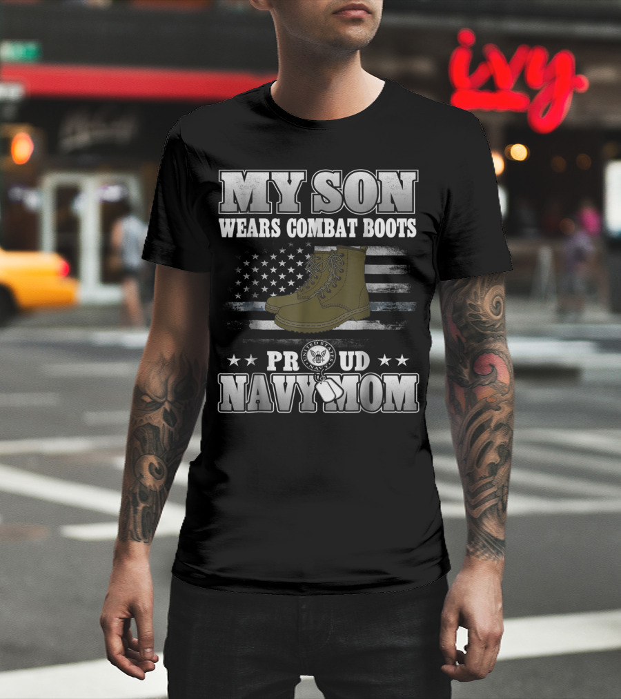 Proud Navy Mom My Son Wears Combat Boots American Flag Stars T-Shirt
