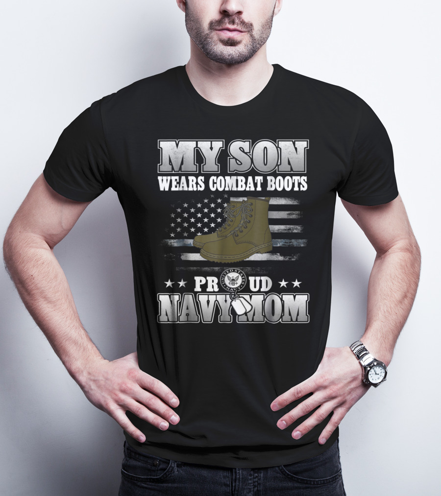 Proud Navy Mom My Son Wears Combat Boots American Flag Stars T-Shirt